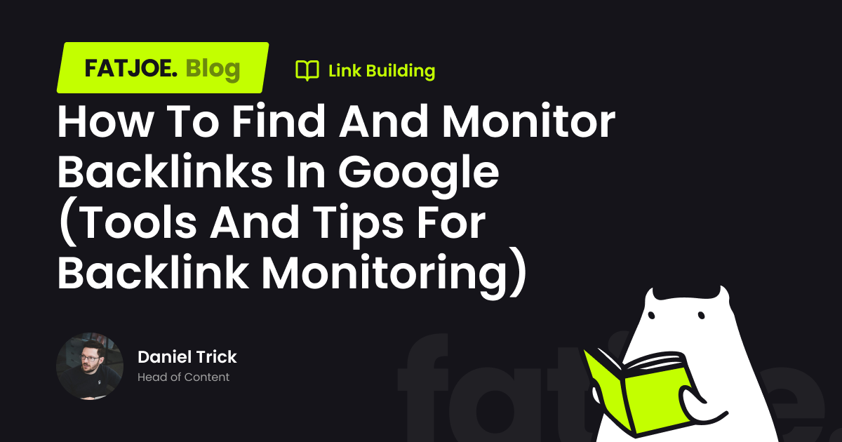 How To Find And Monitor Backlinks In Google (Tools And Tips For ...