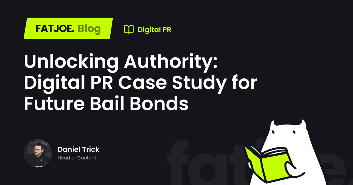 Unlocking Authority: Digital PR Case Study for Future Bail Bonds - fatjoe.