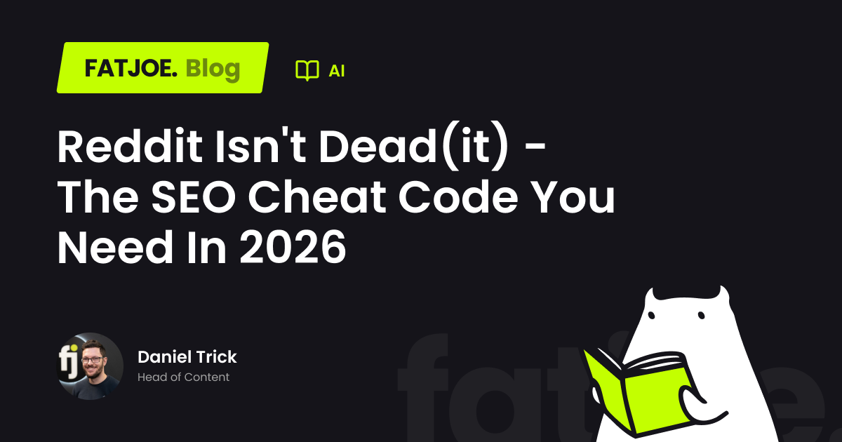 Reddit Isn't Dead(it) - The SEO Cheat Code You Need In 2026 - fatjoe.